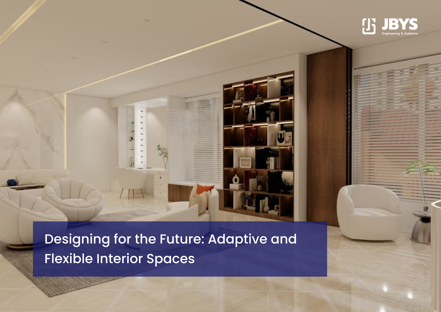 Designing for the Future: Adaptive and Flexible Interior Spaces - JBYS ...